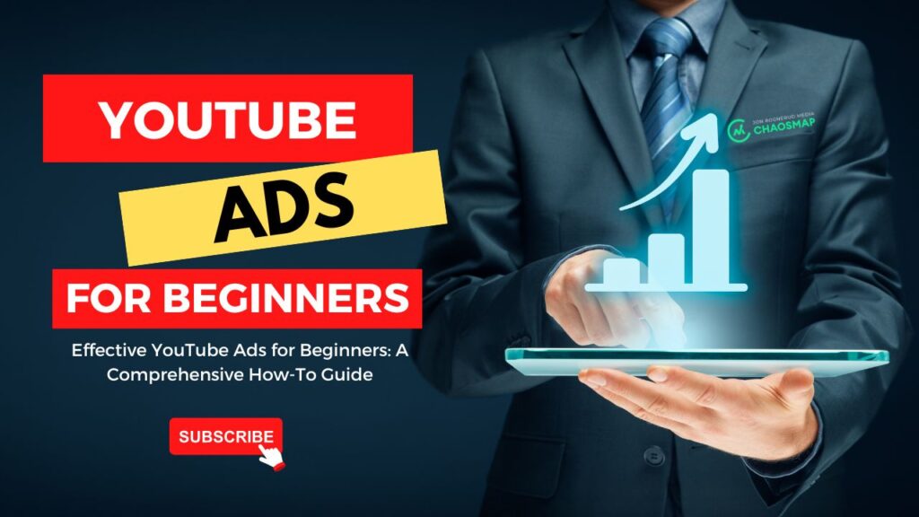 Effective YouTube Ads for Beginners: A Comprehensive How-To Guide